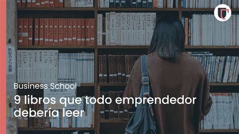 9 libros que deberías leer si quieres emprender desde cero y tener