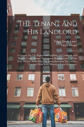 The Tenant And His Landlord A Treatise On The Rights And Liabilities