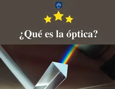 Qu Es La Ptica Concepto Y Ejemplos