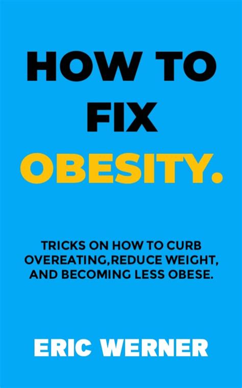 HOW TO FIX OBESITY TRICKS ON HOW TO CURB OVEREATING REDUCE WEIGHT