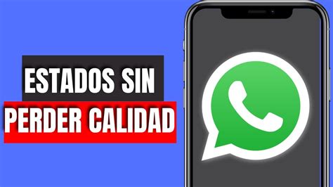 Cómo Subir Estados a Whatsapp Sin Perder Calidad YouTube