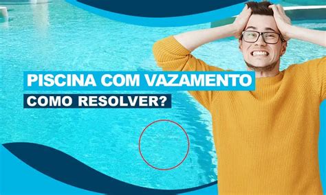 Descobrir E Resolver Vazamento Em Piscina Passo A Passo