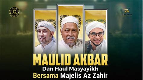 LIVE MAJELIS AZ ZAHIR II MAULID AKBAR DAN HAUL MASYAYIKH II LAP