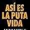 Así es la puta vida El libro de ANTI autoayuda Somos B Wild Jordi