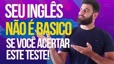 Seu inglês NÃO É BÁSICO se você acertar esse TESTE Teste seu nível de