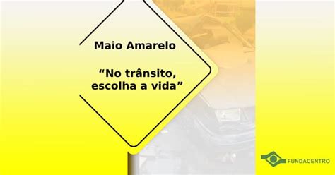 Maio Amarelo importância para reduzir acidentes de trânsito