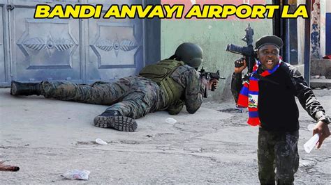 Babekyou Pran Kontr L Airprort La Lame Ak Lapolis Ap Pete Bal Ak Bandi