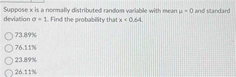 Suppose X Is A Normally Distributed Random Variable With Mean Mu 0 And