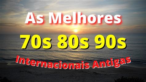 Músicas Internacionais Antigas Anos 70 80 e 90 AS MELHORES 79 YouTube