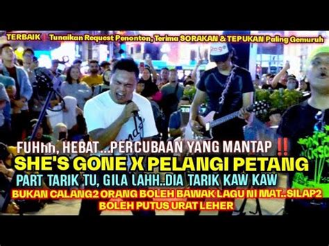 SHE S GONE X PELANGI PETANG HEBAT Brader Ni Cuba Tunaikn RequestBkn