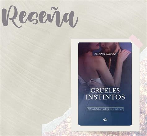 Reseña Crueles Instintos Elena López Wattpad
