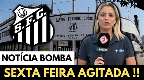 SEXTA FEIRA AGITADA ÚLTIMAS NOTÍCIAS DO SANTOS FUTEBOL CLUBE NOTÍCIAS