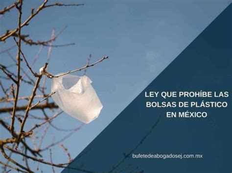 Ley que prohíbe las bolsas de plástico en México Bufete de abogados