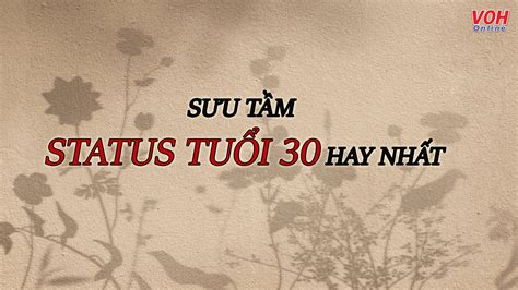 70 stt tuổi 30 câu nói hay về tuổi 30 của phụ nữ và đàn ông hài hước