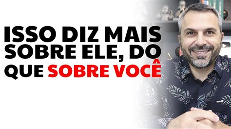 Isso Diz Mais Sobre Ele Do Que Sobre Voc Youtube