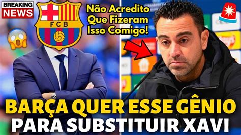 URGENTE É OFICIAL ESSE SERÁ O NOVO TÉCNICO DO BARCELONA ADEUS XAVI