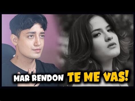 Reacción a Mar Rendón Te Me Vas LA ROMPE O DECEPCIONA YouTube