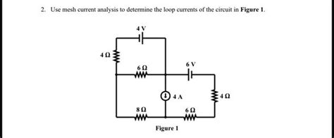 Solved Use Mesh Current Analysis To Determine The Loop Currents Of The