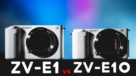 Sony ZV E1 Vs ZV E10 Vlogging YouTube Camera Comparison YouTube