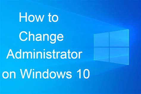 How To Change Administrator On Windows Techowns