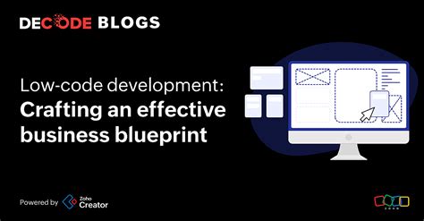 Low Code Development Crafting An Effective Business Blueprint Decode