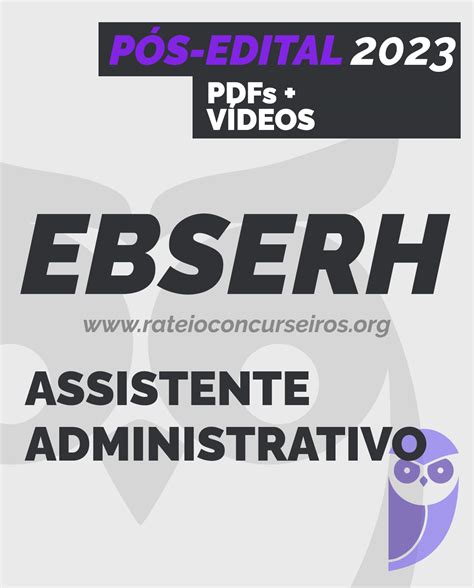 EBSERH Assistente Administrativo Pós edital 2023