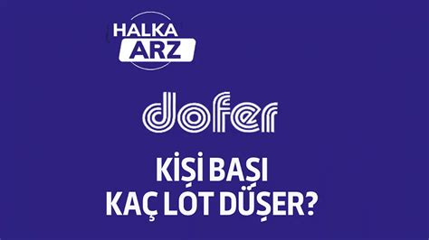 Dofer Yapı kaç lot verir kişi başı DOFER halka arz