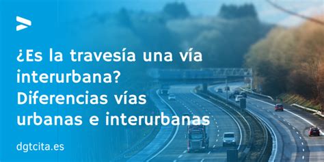 Es la travesía una vía interurbana Diferencias vías urbanas e