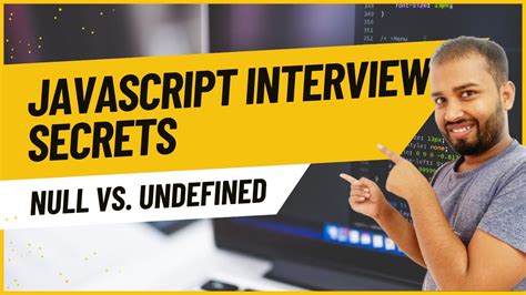 javascript interview questions understanding the difference between null and undefined in
