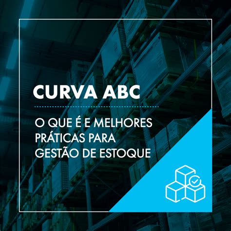 Curva ABC o que é e melhores práticas para gestão de estoque