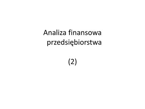 Analiza finansowa przedsiębiorstwa 2 ppt pobierz