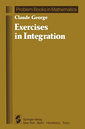 exercises in integration problem books in mathematics by c george pdf sci