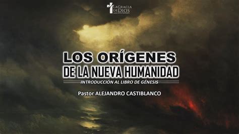 Introducción al libro de Génesis LOS ORÍGENES DE LA NUEVA HUMANIDAD