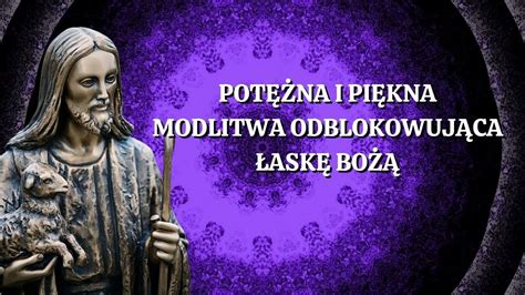 Potężna i Piękna Modlitwa Odblokowująca Łaskę Bożą Siła Modlitwy