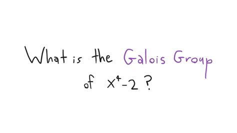 galois group of x 4 2 youtube