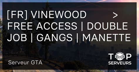 Fr Vinewood Free Access Double Job Gangs Manette Serveur Gta
