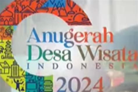 Berita Seputar Anugerah Desa Wisata Indonesia ADWI 2024 Terbaru Dan