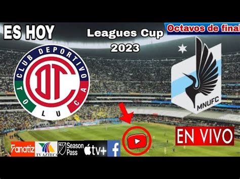 Toluca Vs Minnesota En Vivo Donde Ver A Que Hora Juega Toluca Vs