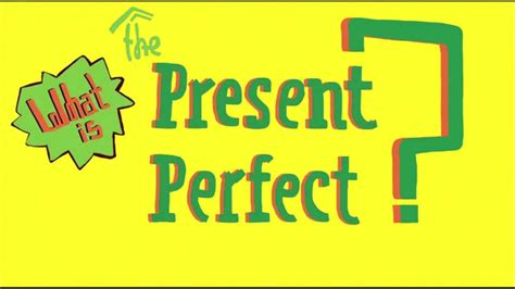 Comprendre Et Utiliser Le Present Perfect En Anglais Expression