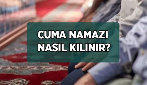 Cuma Namazı Kaç Rekat Nasıl Kılınır Diyanet Adım Adım Cuma Namazı