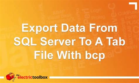 export data from sql server to a tab file with bcp the electric toolbox blog