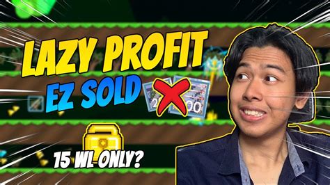 Lazy Profit Modal 15 WL Aja Cara Cepat Profit Growtopia 2024 NO