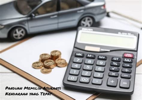 Panduan Memilih Asuransi Kendaraan Bermotor Yang Tepat Tips Dan Cara