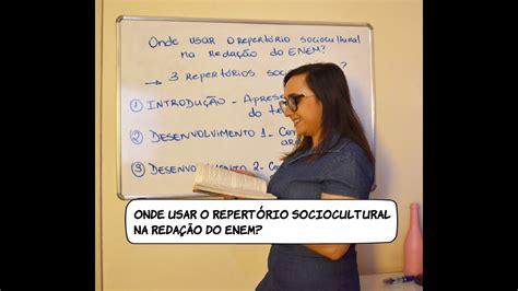 ONDE USAR O REPERTÓRIO SOCIOCULTURAL NA REDAÇÃO DO ENEM YouTube