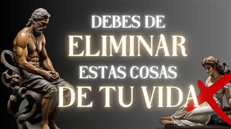 Cosas Que Debes Eliminar Silenciosamente De Tu Vida Estoicismo