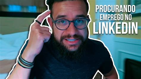 Como Procurar Emprego Usando O Linkedin Youtube