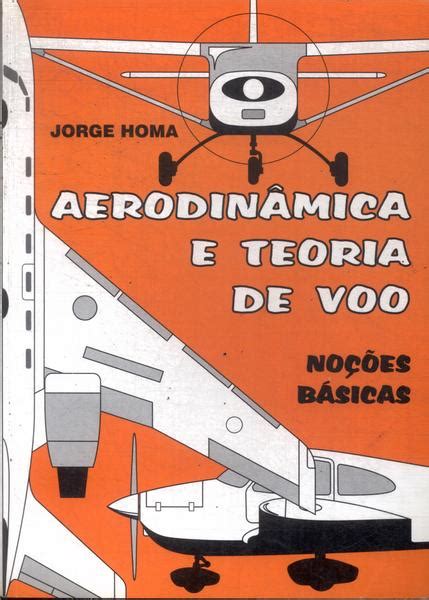 Aerodinamica E Teoria De Voo Jorge M Homa Traça Livraria e Sebo