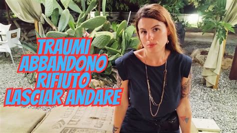 Abbandono Rifiuto Lasciar Andare E Ferite Parliamone Crescita