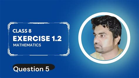 class 8 chapter 1 exercise 1 2 q5 class 8 maths chapter 1 8th class math chapter 1 youtube