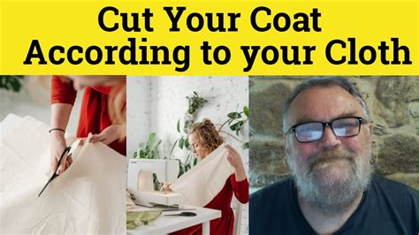 Cut Your Coat According To Your Cloth Meaning Cut One S Coat